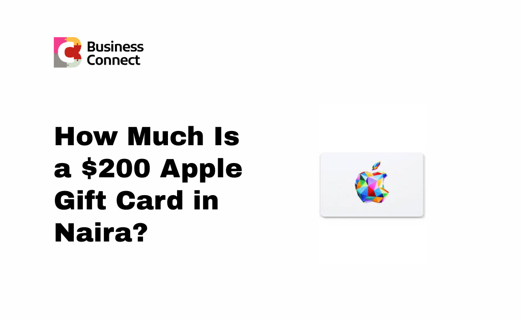 How Much Is a $200 Apple Gift Card in Naira? (June 2026) - Business Connect